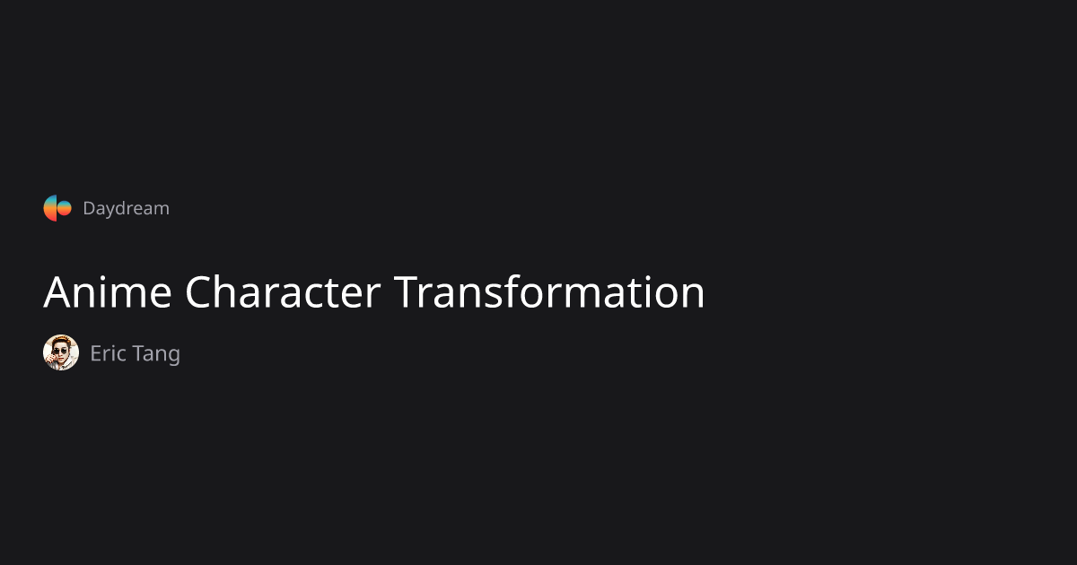 Anime Character Transformation — Eric Tang